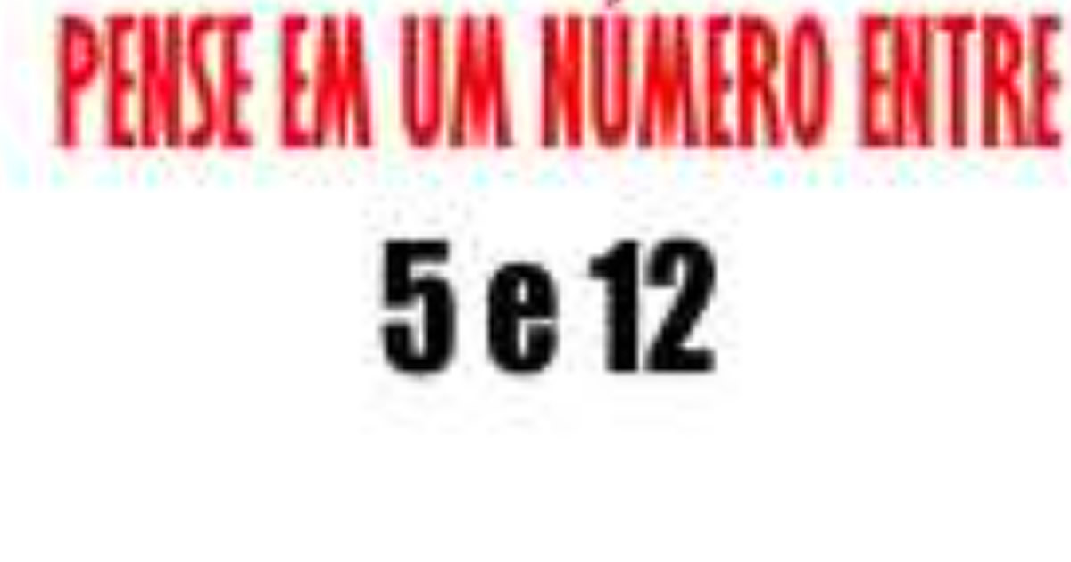 Pense em um número entre 5 e 12 - Tediado