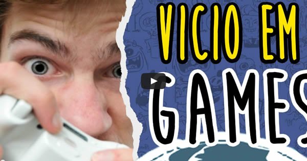 Vicio em Games - Vantagens e Desvantagens - Tediado