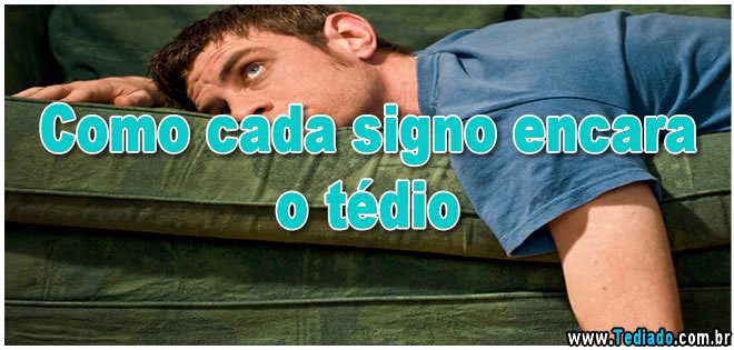Como cada signo encara o tédio